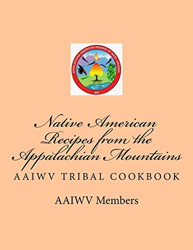 Native American Recipes from the Appalachian Mountains: AAIWV TRIBAL ...