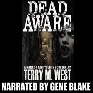 Dead Aware: A Horror Tale Told In Screenplay by Terry M. West | Goodreads