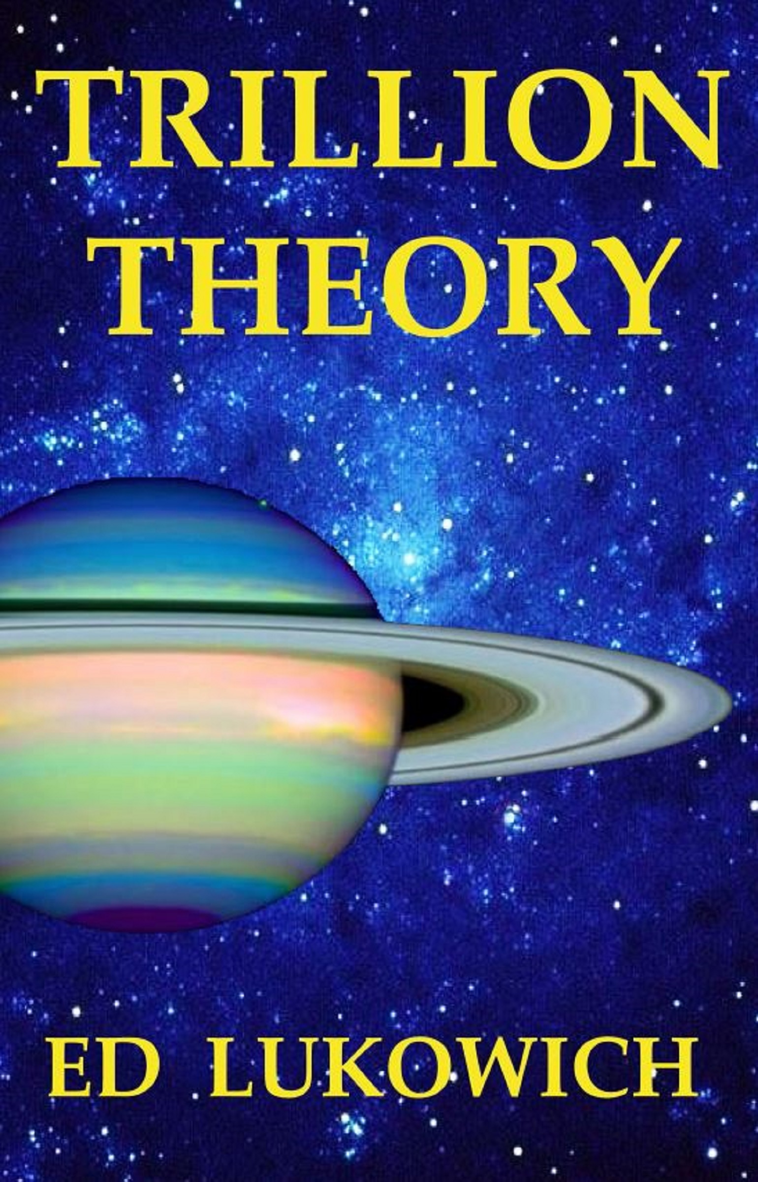 Trillion Theory (Trillion Theory, # 1) by Ed Lukowich | Goodreads