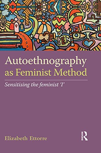 Autoethnography as Feminist Method: Sensitising the feminist 'I' by ...