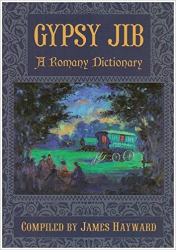 Gypsy Jib: A Romany Dictionary by James Hayward | Goodreads