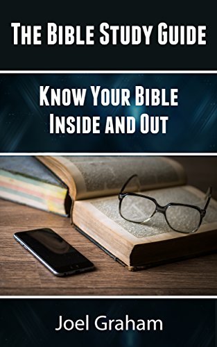 The Bible Study Guide: Know Your Bible Inside and Out by Joel Graham ...