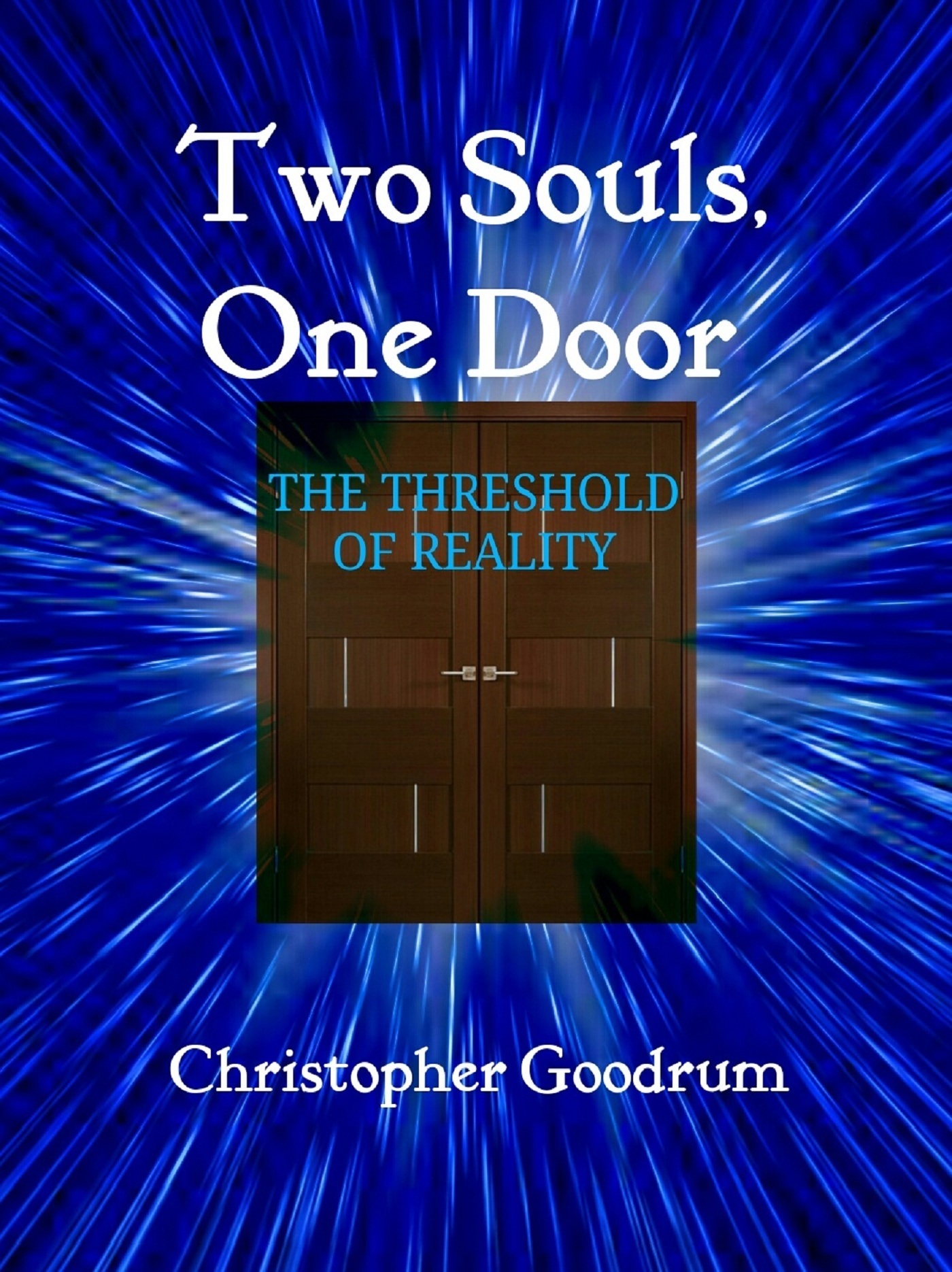 Two Souls, One Door: The Threshold of Reality by Christopher Goodrum ...