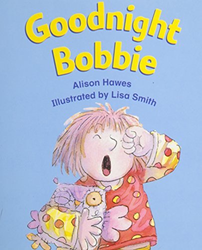 Goodnight Bobbie: Student Reader, Grade K Level 2 by Rigby | Goodreads