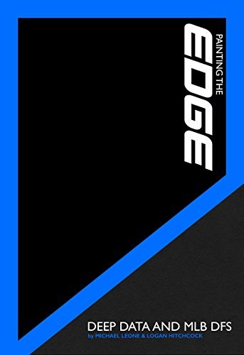 Painting the Edge: Deep Data and MLB DFS by Michael Leone | Goodreads