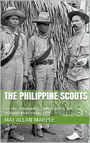 The Philippine Scouts: The Use of Indigenous Soldiers during the ...