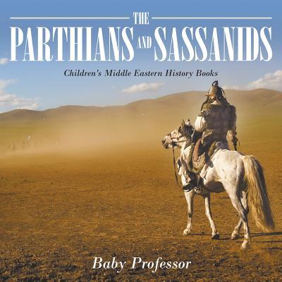 The Parthians and Sassanids Children's Middle Eastern History Books by ...