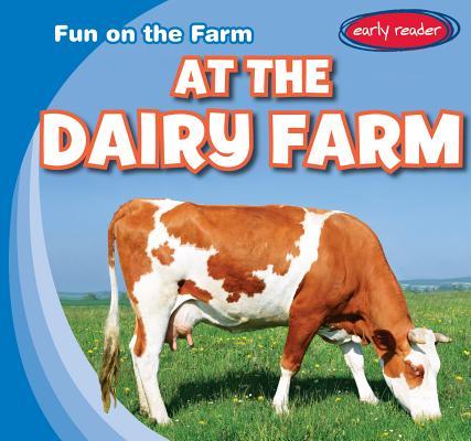 At the Dairy Farm (Fun on the Farm Early Reader) by George Pendergast ...