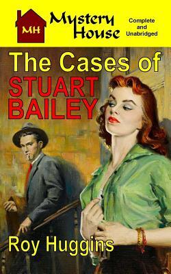 The Cases of Stuart Bailey by Roy Huggins | Goodreads