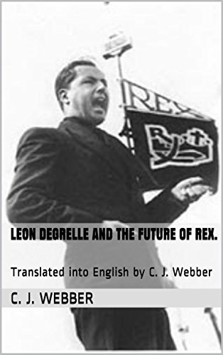 Leon Degrelle and the Future of Rex.: Translated into English by C. J ...