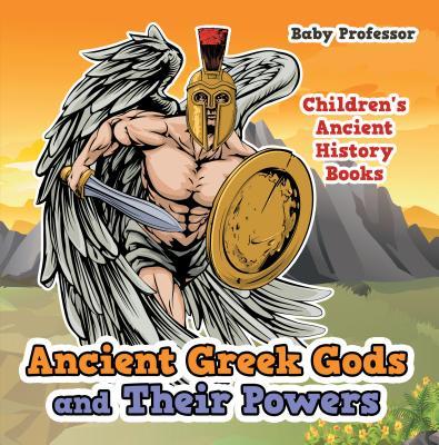 Ancient Greek Gods and Their Powers-Children's Ancient History Books by ...