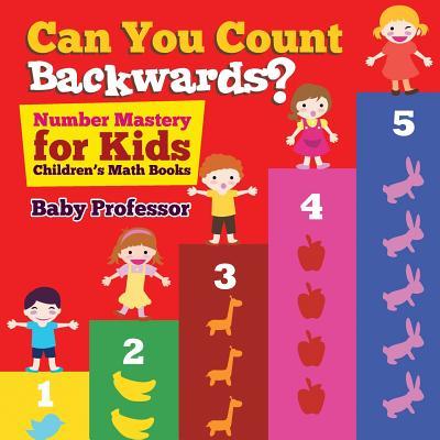 Can You Count Backwards? Number Mastery for Kids Children's Math Books ...