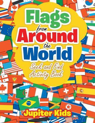 Flags From Around the World: Seek and Find Activity Book by Jupiter ...