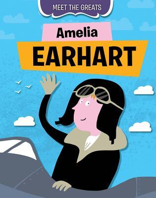 Amelia Earhart (Meet the Greats) by Tim Cooke | Goodreads