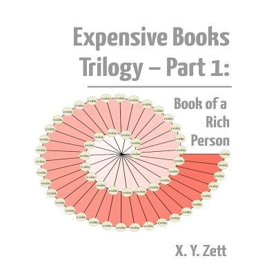 Expensive Books Trilogy – Part 1: Book of a Rich Person by X.Y. Zett ...