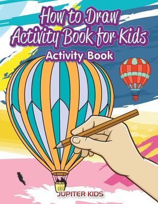 How to Draw Activity Book for Kids Activity Book by Jupiter Kids ...