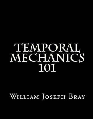 Temporal Mechanics 101 by William Bray | Goodreads