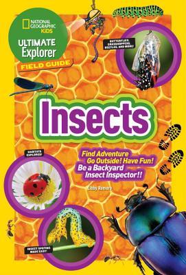 Ultimate Explorer Field Guide: Insects: Find Adventure! Go Outside ...