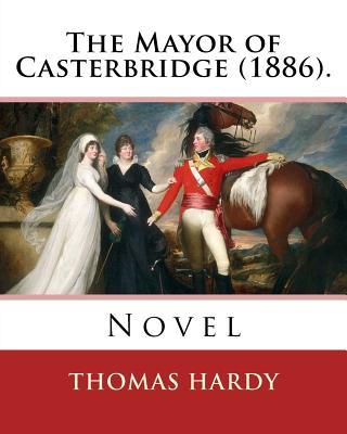 The Mayor of Casterbridge (1886). By: Thomas Hardy: Novel by Thomas ...