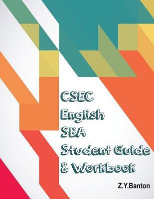 Csec English Sba Student Guide & Workbook by Zandrea Yanique Banton ...