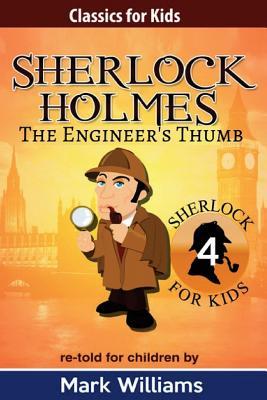 Sherlock Holmes Re-told for Children: The Engineer's Thumb by Mark ...