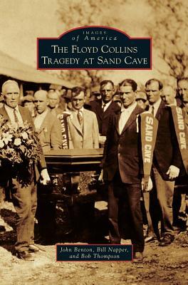 The Floyd Collins Tragedy at Sand Cave (Images of America by John ...