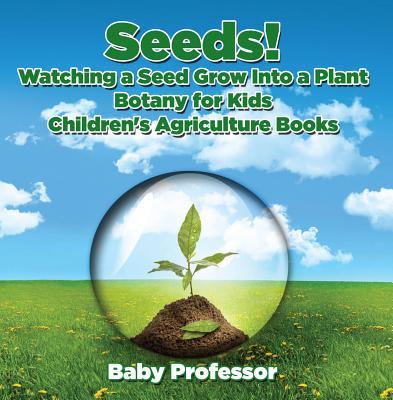 Seeds! Watching a Seed Grow Into a Plants, Botany for Kids - Children's ...