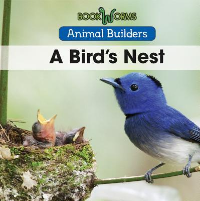 A Bird's Nest (Bookworms: Animal Builders) by Niles Worthington | Goodreads