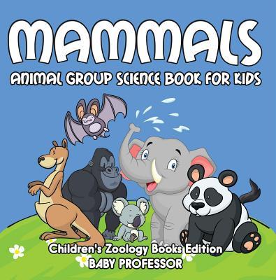 Mammals: Animal Group Science Book For Kids | Children's Zoology Books ...