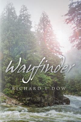 Wayfinder by Richard L Dow | Goodreads