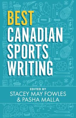 Best Canadian Sports Writing by Stacey May Fowles | Goodreads