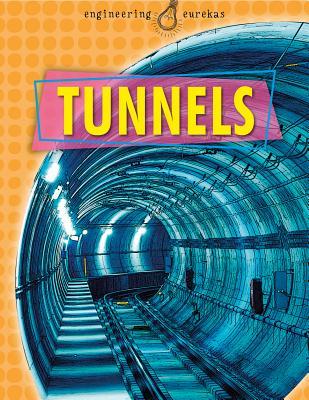 Tunnels (Engineering Eurekas) by Robyn Hardyman | Goodreads