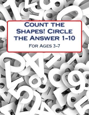 Count the Shapes! Circle the Answer 1-10: Ages 3-7 by D M Pearson ...