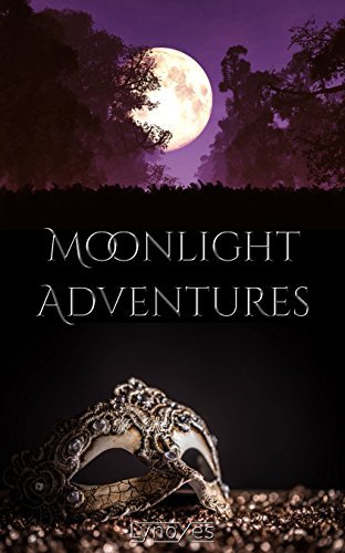 Moonlight Adventures: Three Couples. Three Adventures. One Passion. by ...