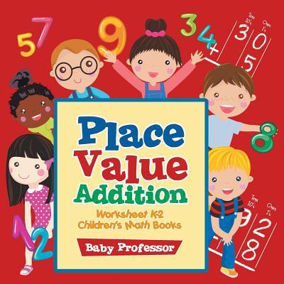 Place Value Addition Worksheet K-2 Children's Math Books by Baby ...