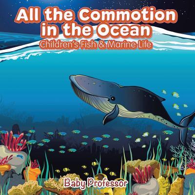 All the Commotion in the Ocean Children's Fish & Marine Life by Baby ...