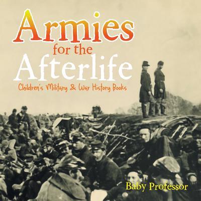 Armies for the Afterlife Children's Military & War History Books by ...