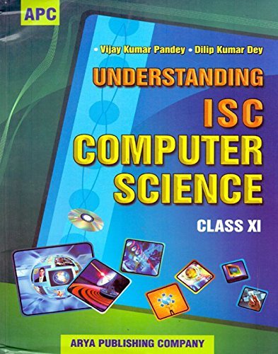 Understanding I.S.C. Computer Science Class- XI by D.K. Dey V.K. Pandey | Goodreads