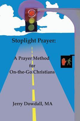 Stoplight Prayer: A Prayer Method for On-the-Go Christians by Jerry ...