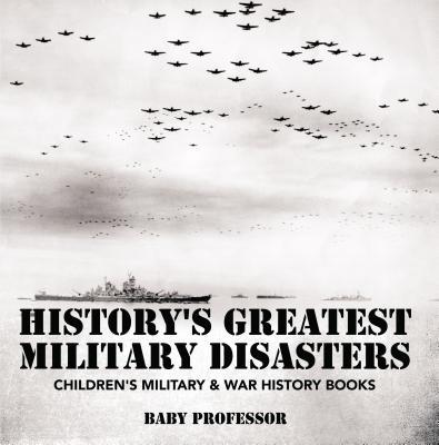 History's Greatest Military Disasters | Children's Military & War ...
