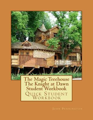 The Magic Treehouse the Knight at Dawn Student Workbook: Quick Student ...