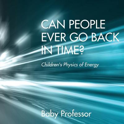 Can People Ever Go Back in Time? Children's Physics of Energy by Baby ...