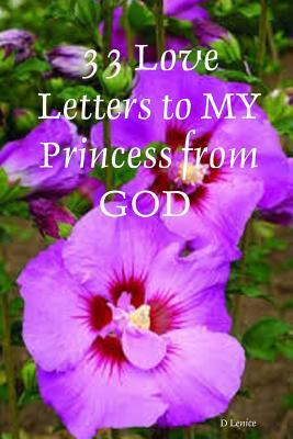 33 Love Letters to MY Princess from GOD by D Lenice | Goodreads