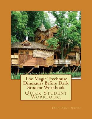 The Magic Treehouse Dinosaurs Before Dark Student Workbook by John ...
