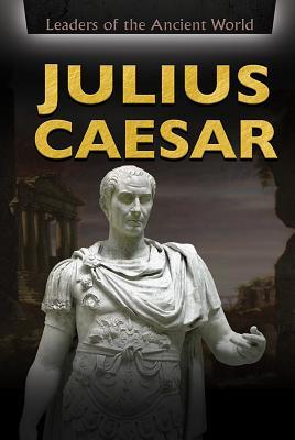 Julius Caesar (Leaders of the Ancient World) by Margaux Baum | Goodreads