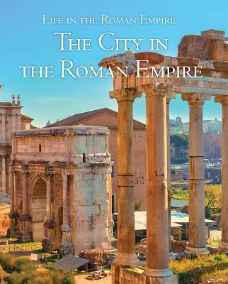 The City in the Roman Empire by Daniel Mackley | Goodreads