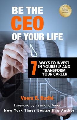 Be the CEO of YOUR LIFE: 7 Ways to Invest in Yourself and Transform ...