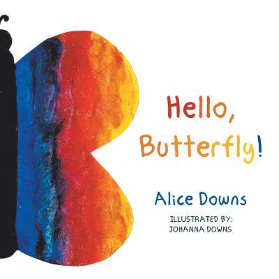 Hello, Butterfly! by Alice Downs | Goodreads