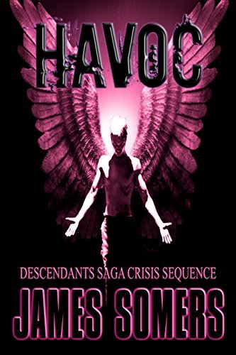 Havoc (Descendants Saga: Crisis Sequence #3) by James Somers | Goodreads