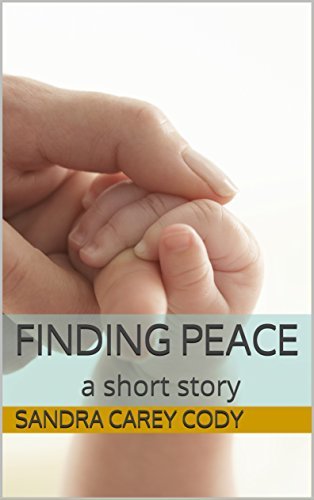 Finding Peace: a short story by Sandra Carey Cody | Goodreads